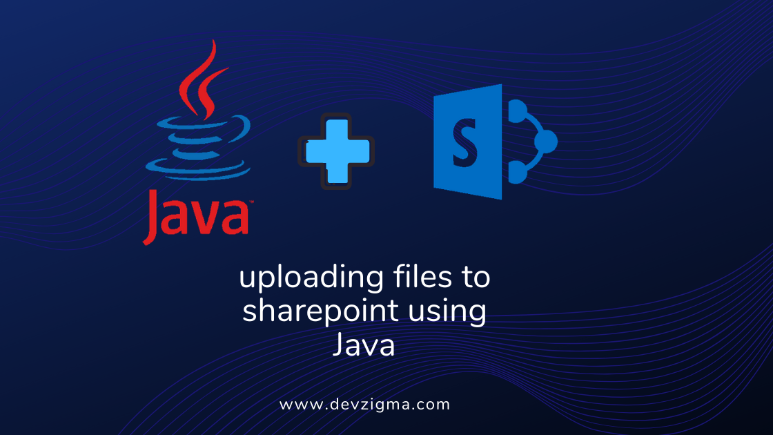 Upload Files To SharePoint Using Java With The Help Of Azure AD